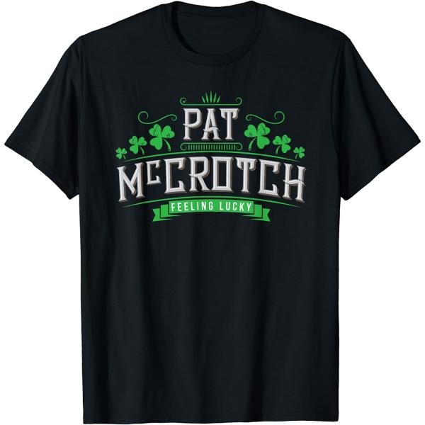 商品名Pat McCrotch - Luck of the Irish - Funny St Patricks Day T-Shirtブランド：St Patricks Day Drinking Gear by PIXELCYNIC商品サイズ...