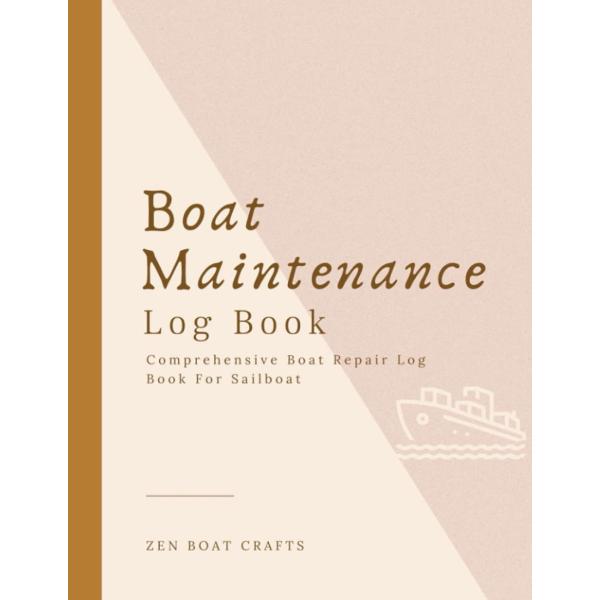 商品名Boat Maintenance Log Book: Comprehensive Boat Repair Book, Sailboat Maintenance Book, Logbook To Record Routine Maint...