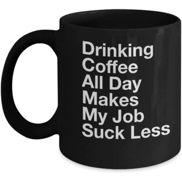 商品名：Drinking Coffee All Day Makes My Job Suck Less - 11oz Novelty Coffee Mug (Black)ブランド：Generic商品サイズ：商品番号：色：Black素材：Cer...