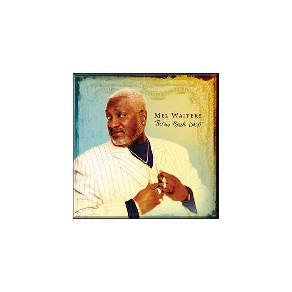 【発売日：2006年04月04日】種別:CD 【輸入盤】 洋楽ブルース/ゴスペル 発売日:2006/04/04 登録日:2017/01/11 メル・ウェイターズ スロー・バック・デイズ 内容:1. Throw Back Days （Soul...