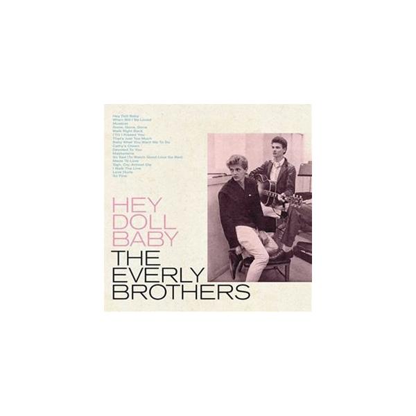 【発売日：2022年06月17日】種別:CD 【輸入盤】 洋楽ポップス 発売日:2022/06/17 登録日:2022/05/20 エヴァリー・ブラザース ヘイ・ドール・ベイビー 内容:1. Hey Doll Baby2. When Wil...