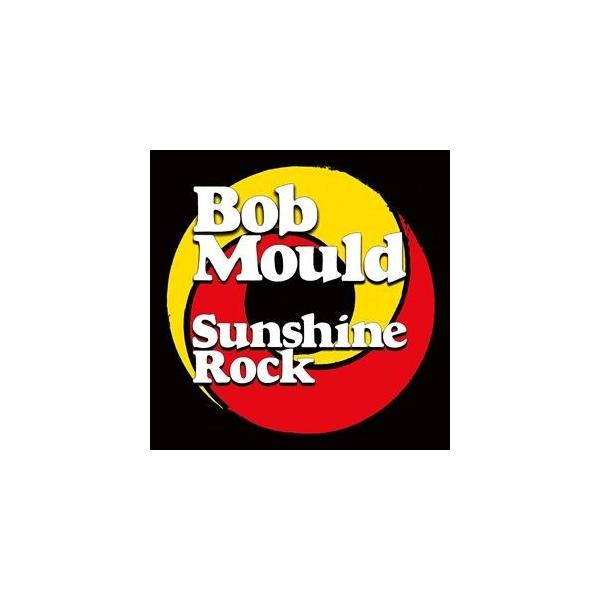 【発売日：2019年02月08日】種別:CD 【輸入盤】 洋楽ロック 発売日:2019/02/08 登録日:2019/03/01 ボブ・モールド サンシャイン・ロック 内容:1. Sunshine Rock2. What Do You Wa...