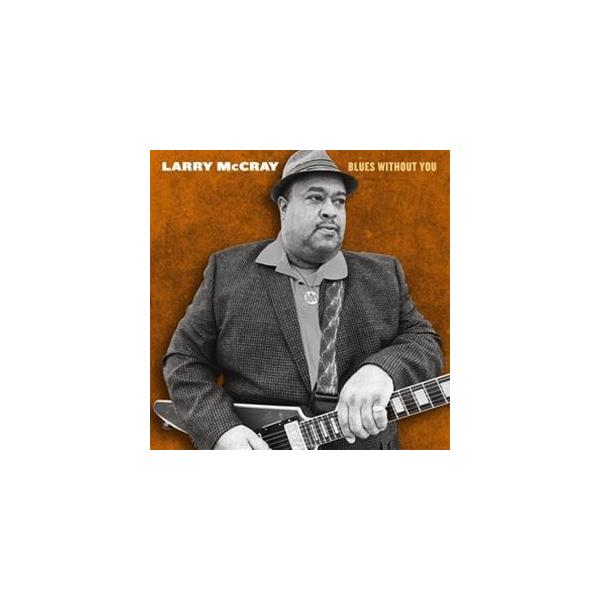 【発売日：2022年03月25日】種別:CD 【輸入盤】 洋楽ロック 発売日:2022/03/25 登録日:2022/04/15 ラリー・マクレイ ブルース・ウィズアウト・ユー 内容:1. Arkansas2. Without love i...