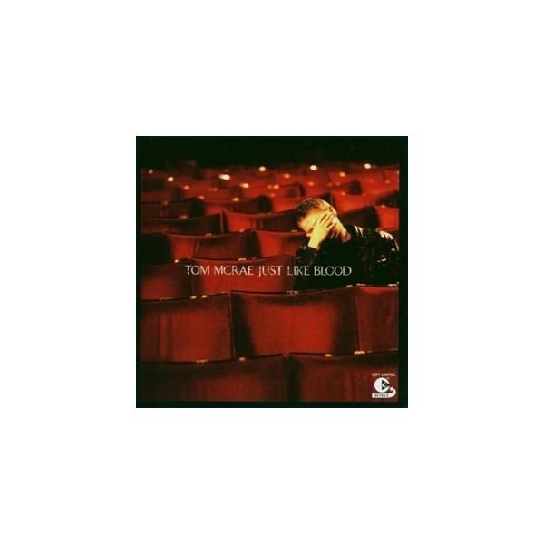 【発売日：2003年02月03日】種別:CD 【輸入盤】 洋楽ロック 発売日:2003/02/03 登録日:2012/02/08 トム・マクレー ジャスト・ライク・ブラッド 解説:涙を宝石に変える青年-イギリスで最も切なく、美しい声を持つ孤...