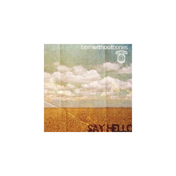 【発売日：2021年10月15日】種別:LP 【輸入盤】 洋楽ロック 発売日:2021/10/15 登録日:2023/06/15 ボーン・ウィザウト・ボーンズ セイ・ハロー 内容:1. Say Hello2. Out Of Step3. F...