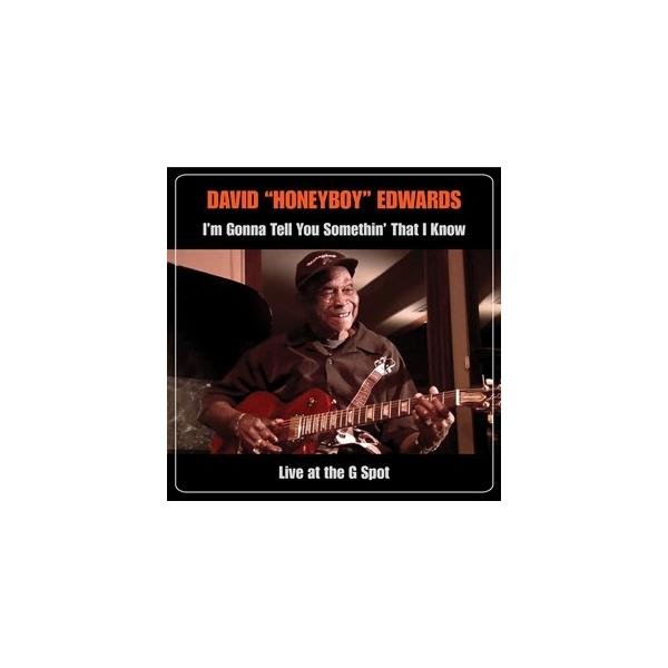【発売日：2017年01月20日】種別:CD＋DVD 【輸入盤】 洋楽ブルース/ゴスペル 発売日:2017/01/20 登録日:2016/12/20 デヴィッド”ハニーボーイ”エドワーズ アイム・ゴナ・テル・ユー・ソムシン・ザット・アイ・ノ...