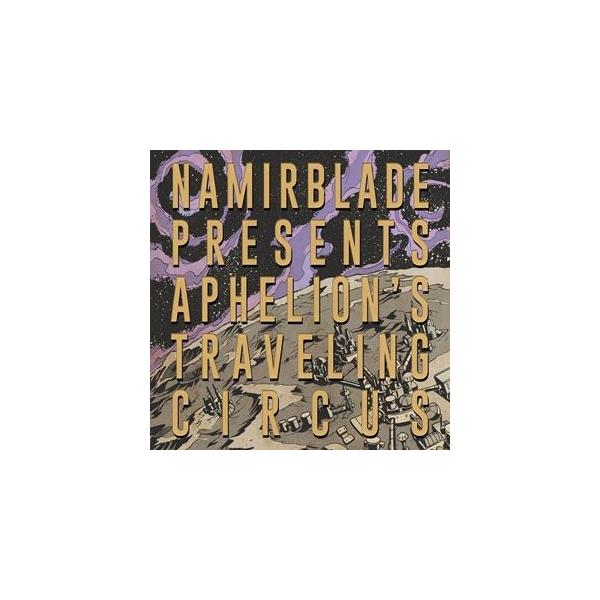 【発売日：2020年11月06日】種別:CD 【輸入盤】 洋楽ラップ/ヒップホップ 発売日:2020/11/06 登録日:2020/09/29 ナミア・ブレイド アフェリオンズ・トラベリング・サーカス 内容:1. Foreward2. Ap...