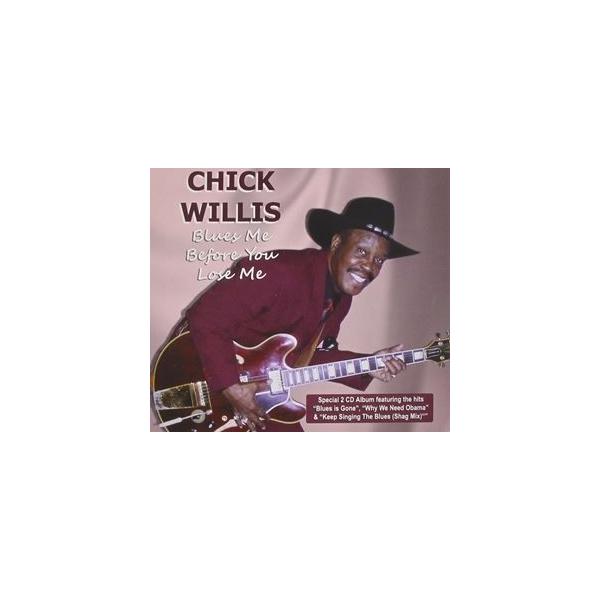 【発売日：2012年07月03日】種別:CD 【輸入盤】 洋楽ブルース/ゴスペル 発売日:2012/07/03 登録日:2012/11/27 チック・ウィリス ブルース・ミー・ビフォア・ユー・ルーズ・ミー
