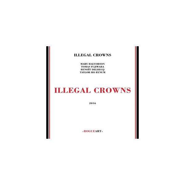 【発売日：2016年07月25日】種別:CD 【輸入盤】 洋楽ポップス 発売日:2016/07/25 登録日:2016/08/12 イリーガル・クラウンズ イリーガル・クラウンズ