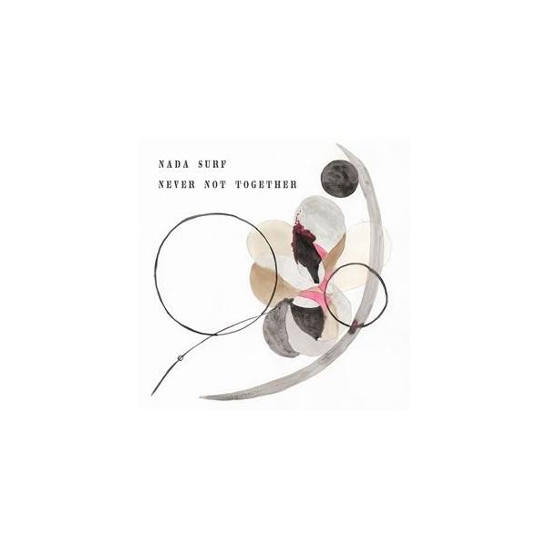 【発売日：2020年02月07日】種別:CD 【輸入盤】 洋楽ロック 発売日:2020/02/07 登録日:2020/03/04 ナダ・サーフ ネヴァー・ノット・トゥギャザー 内容:1. So Much Love2. Come Get Me...