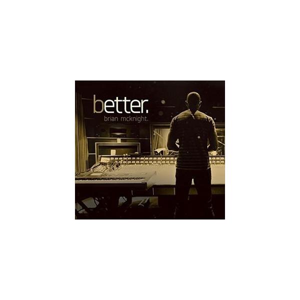 【発売日：2016年01月29日】種別:CD 【輸入盤】 洋楽ソウル/R&amp;B 発売日:2016/01/29 登録日:2016/03/01 ブライアン・マックナイト ベター 内容:1. Strut2. Just Enough3. Ca...