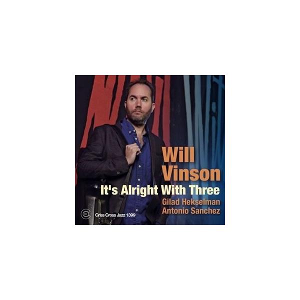 【発売日：2018年05月18日】種別:CD 【輸入盤】 ジャズ・フュージョン海外ジャズ 発売日:2018/05/18 登録日:2018/05/17 ウィル・ヴィンソン イッツ・オーライト・ウィズ・スリー