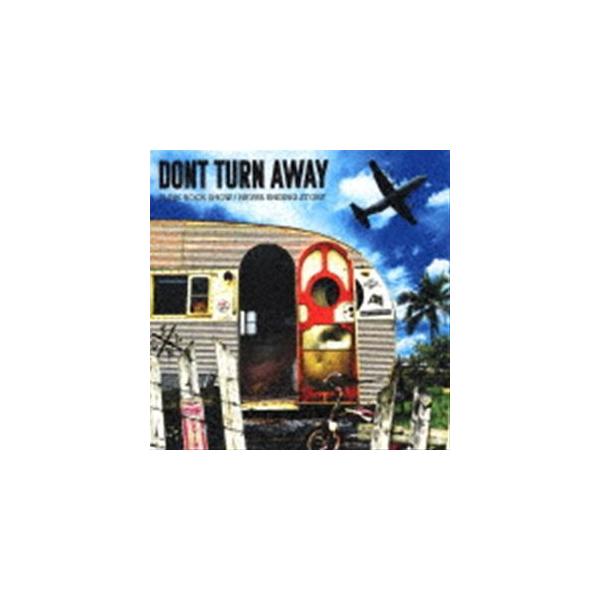 【発売日：2021年07月14日】種別:CD 邦楽ロック/ソウル 発売日:2021/07/14 販売元:ディスクユニオン 登録日:2021/06/18 DON’T TURN AWAY ドントターンアウェイ パンク ロック ショウ ネバー エ...