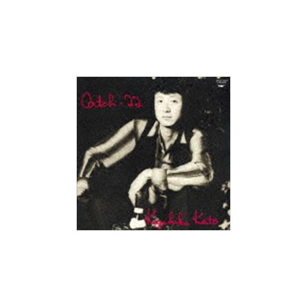 【発売日：2017年06月28日】種別:CD 邦楽J-POP 発売日:2017/06/28 販売元:ユニバーサル ミュージック 登録日:2017/04/10 加藤和彦 CATCH-22 加藤和彦 CD UPCY-7310/1 内容:帰って来...