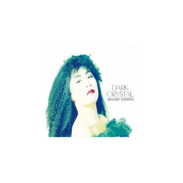 【発売日：2024年10月30日】種別:CD 邦楽J-POP 発売日:2024/10/30 販売元:ユニバーサル ミュージック 登録日:2024/08/09 吉田美奈子 ヨシダミナコ ダーク クリスタル 吉田美奈子 CD DARK CRYS...