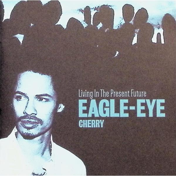 Living in the Present Future イーグル・アイ・チェリー【JAN/品番】0731454374828/PolydorPolydorCD,洋楽