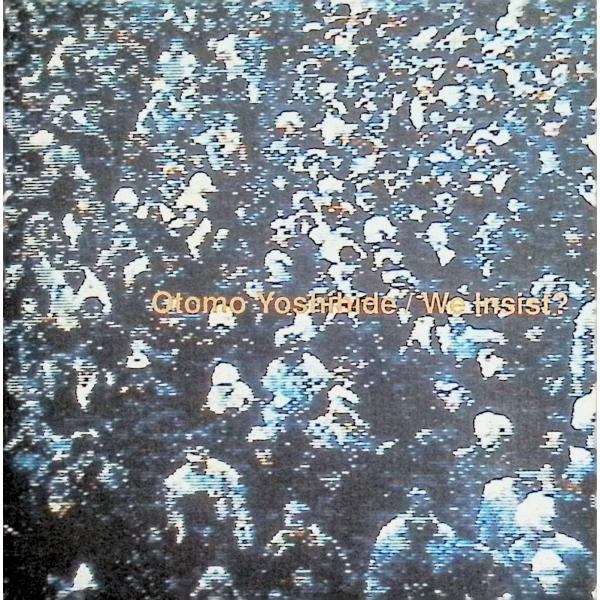 We Insist? Otomo YoshihideJAN/品番  800400239020　CD,邦楽