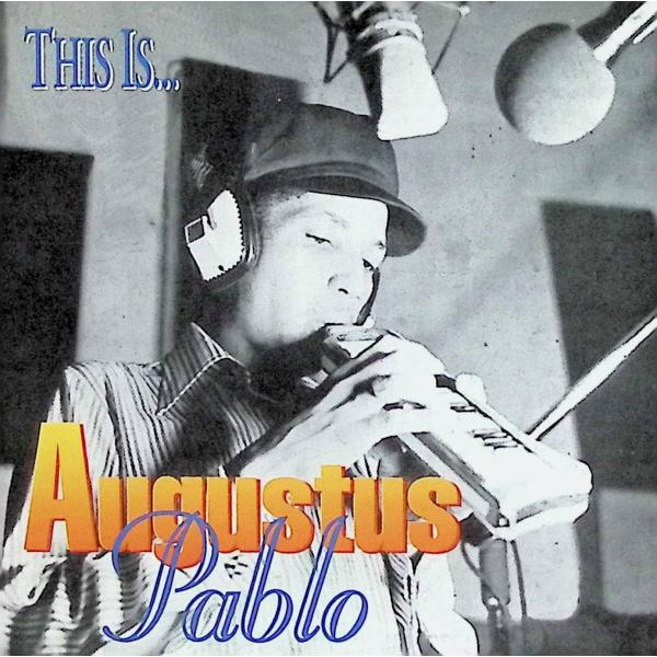 This Is Augustus Pablo Augustus Pablo（オーガスタス・パブロ）【JAN/品番】0761888200127/Above RockCD,洋楽