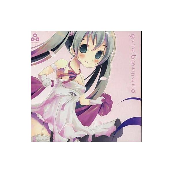 P∴Rhythmatiq act：06 P∴RHYTHMATIQJAN : 型番：CD,ゲーム/ボカロ/同人