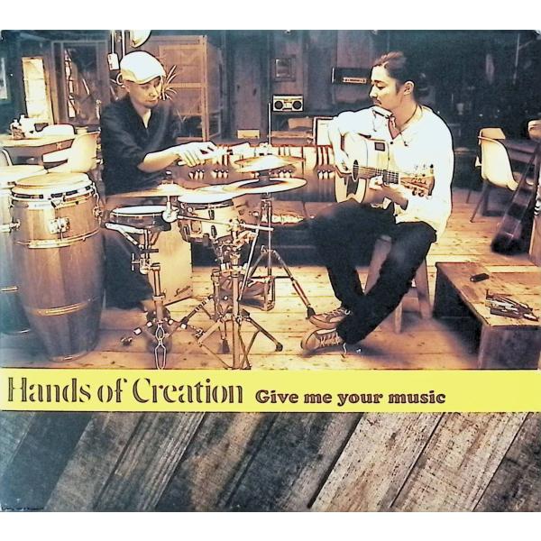 Give me your music [デジパック仕様] Hands of CreationJAN/品番  4520507400326　TONETONE RECORDSCD,邦楽