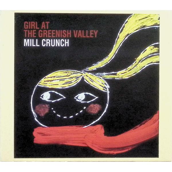 Girl at the Greenish Valley MILL CRUNCHJAN/品番  　CD,邦楽