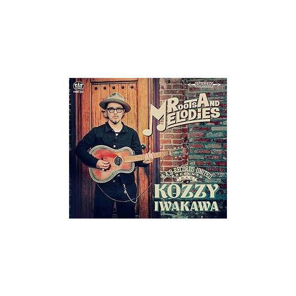 ROOTS AND MELODIES（デジパック仕様） KOZZY IWAKAWAJAN/品番  4935228156375　B.A.D RECORDS UNITEDB.a.d Records UnitedCD,邦楽