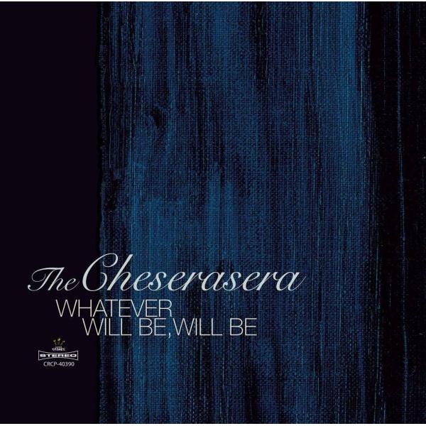 WHATEVER WILL BE, WILL BE The Cheserasera【JAN/品番】4988007266567/日本クラウン日本クラウンCD,洋楽