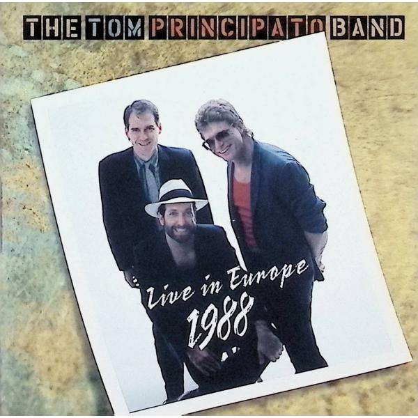 Live in Europe 1988 Tom PrincipatoJAN : 0061432592228Powerhouse RecordsPowerhouseCD,洋楽