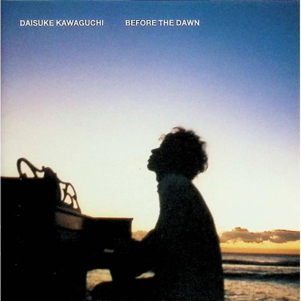 BEFORE THE DAWN 川口大輔JAN/品番  4547403001273　ソニー・ミュージックアソシエイテッドレコーズSmej AssociatedCD,邦楽
