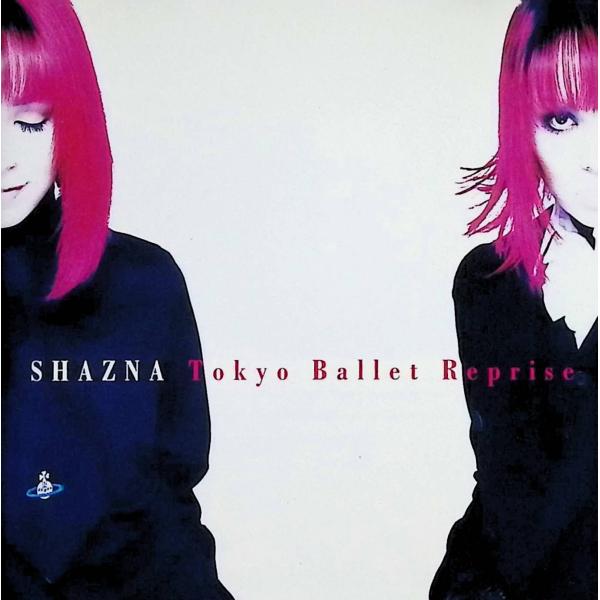 Tokyo Ballet Reprise SHAZNAJAN/品番  4988006161016　EMIミュージック・ジャパンCD,邦楽