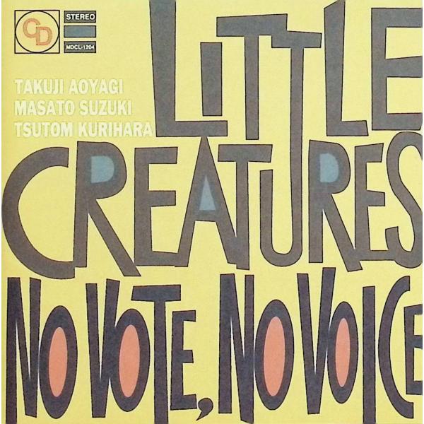 NO VOTE NO VOICE LITTLE CREATURESJAN/品番  4988034202002　ミディミデイCD,邦楽
