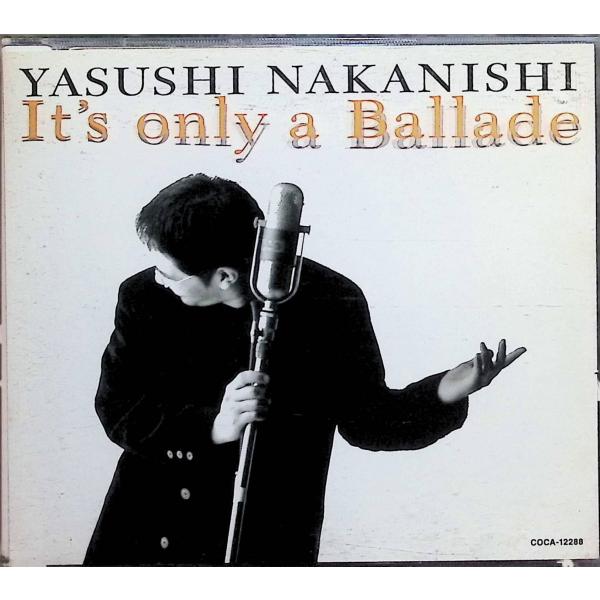 It’s only a Ballade 中西保志JAN/品番  4988001150381　CD,邦楽