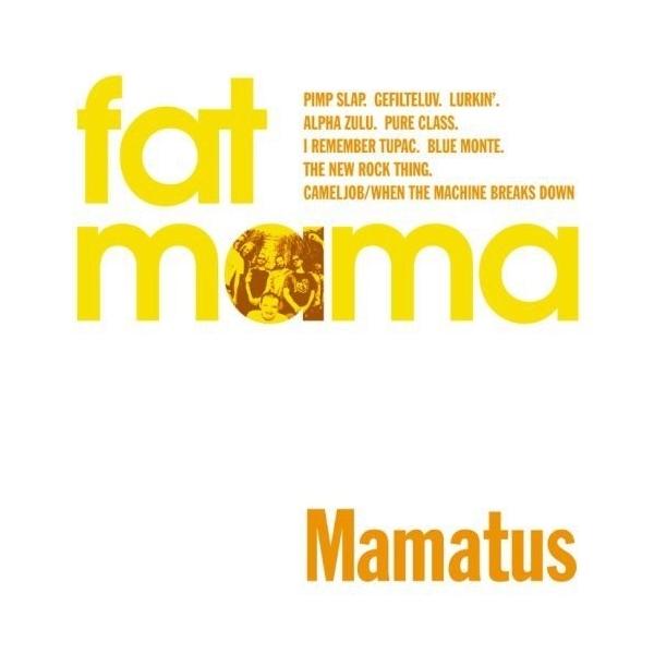 【発売日：2006年12月02日】ファット・ママ (ファットママ ふぁっとまま)2006年12月2日 発売CD:11.Pimp Slap2.GefilteLuv3.Lurkin'4.Alpha Zulu5.Pure Class6.I Rem...