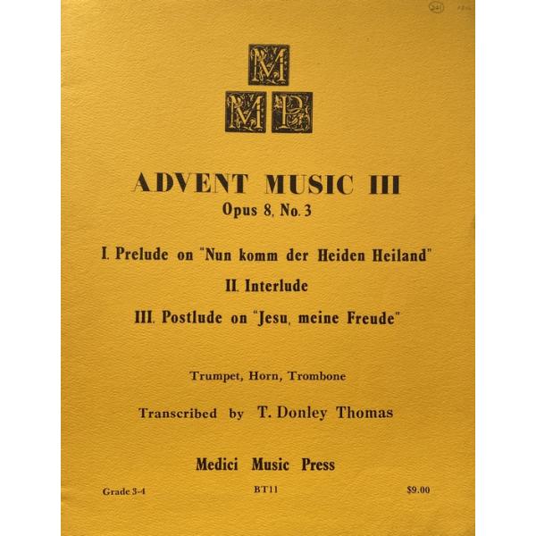 曲名：ADVENT MUSIC III Opus 8,No.3編曲：T. Donley Thomas編成：金管三重奏(B♭Tp/Hr in F/Tbn)　スコア＋パート譜Plelude on "Nun komm der Heidon Hei...