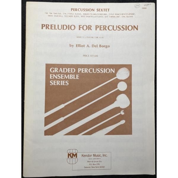 曲名：PRELUDIO FOR PERCUSSION作曲：Elliot A. Del Borgo編成：打楽器6重奏(TomToms/Sus.Sim/TempleBlocks,Bongos/Trg/Mar,Field.dr/Vib/Xylo,...