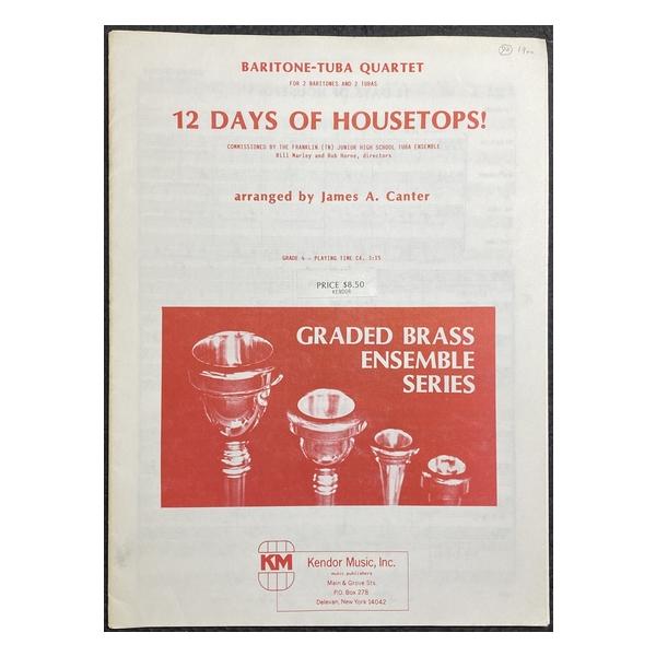 曲名：12 DAYS OF HOUSETOPS!作曲：Bill Marley and Bob Horne編曲：James A. Canter編成：バリトン(ユーフォニアム)/テューバ 4重奏(2Baritone(Ep)/2Tub)スコア＋パ...