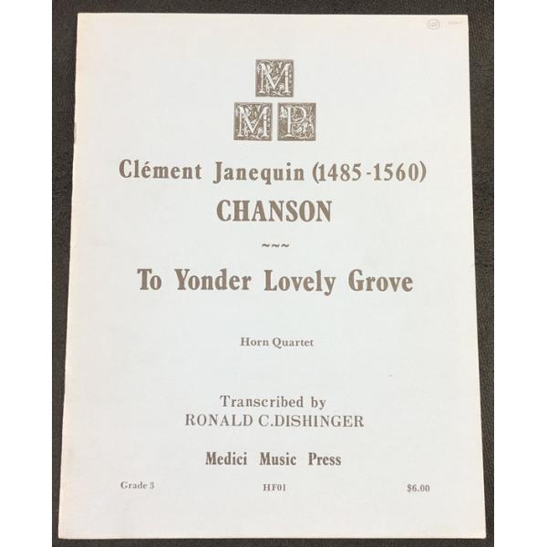 ホルン4重奏曲 CHANSON To yonder lovely groveClement JanequinTranscribed by RONALD C.DISHINGERMedici Music Press HF01　スコア＋パート譜新...