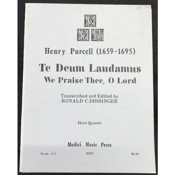 ホルン4重奏曲 Te Deum Laudamus We Praise Thee, O LordHenry PurcellTranscribed and Edited by RONALD C.DISHINGERMedici Music Pre...