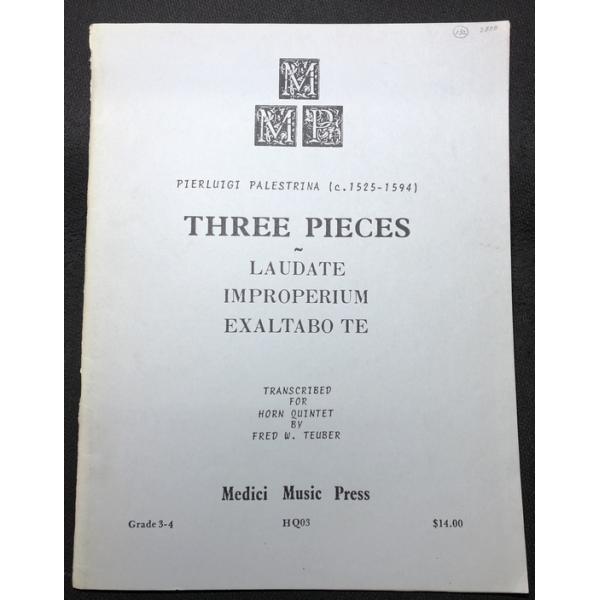 ホルン5重奏曲 THREE PIECES LAUDATE IMPROPERIUM EXALTABO TEPIERLUIGI PALESTRINATranscribed by FRED W. TEUBERMedici Music Press ...