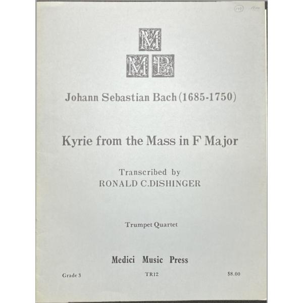トランペット4重奏曲 Kyrie from the Mass in F majorJohann Sebastian BachTranscribed by Ronald C.DishingerMedici Music　スコア＋パート譜新品では...