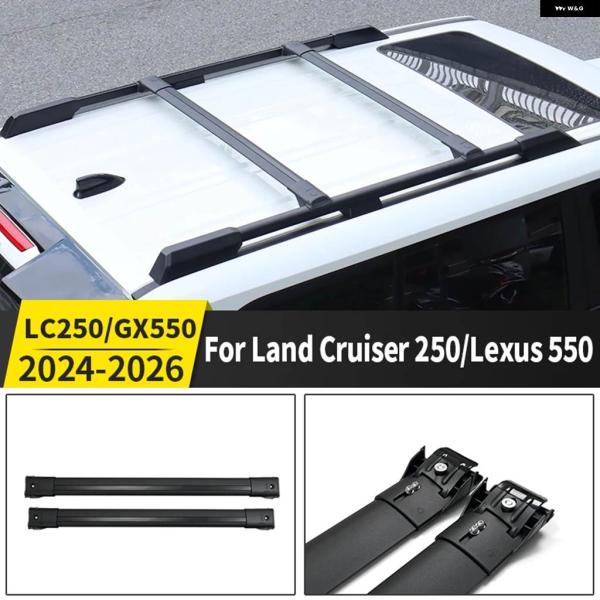トヨタ FJ ランドクルーザー プラド 250 LC250 2024 - 2026 レクサス 550 GX ルーフラック クロスバー 耐荷重 外装 パーツ カスタム パーツ アクセサリーHigh-concerned chemical:Non...