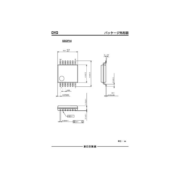 JRC　新日本無線4回路入りJ-FET入力オペアンプNJM074V　1個入SSOP14動作電源電圧 (±4V〜±18V)J-FET入力高入力抵抗 (1012Ω typ.)低入力バイアス電流 (30pA typ.)高スルーレート (13V/μ...