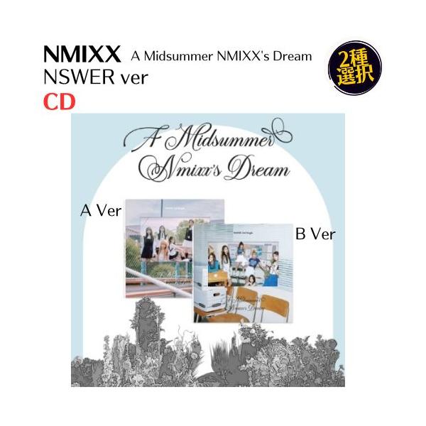 NMIXX A Midsummer NMIXX's Dream に NSWER Ver が追加リリース- フォトブック(バージョン別）- ポストカード(バージョン別）- CD-R - フォトカード（12種よりランダム1枚）01. Party...