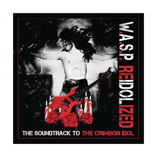 【発売日：2018年03月21日】W.A.S.P (ワスプ わすぷ)2018年3月21日 発売ブラッキー・ローレス率いるW.A.S.P.の最高傑作にして伝説のコンセプト・アルバム『ザ・クリムゾン・アイドル』!この作品の発売25周年を記念した...