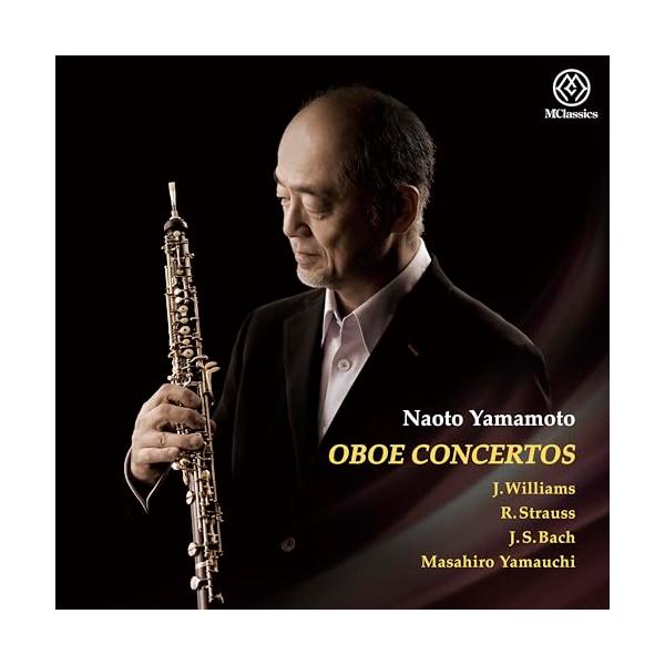 【発売日：2026年01月30日】クラシック2026年1月30日 発売日本を代表する名手、山本直人による華麗なるコンチェルト・アルバム!名古屋フィルの首席オーボエ奏者を長年務め、現在愛知室内オーケストラ(ACO)の首席客演奏者やソリスト、ま...