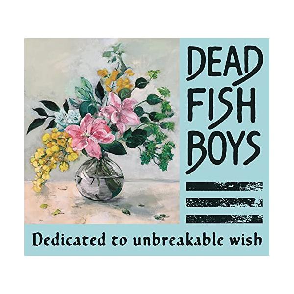 【発売日：2021年05月26日】DEAD FISH BOYS (デッドフィッシュボーイズ でっどふぃっしゅぼーいず)2021年5月26日 発売編集盤『Return of the everlasting youth』の続編となるセカンドアル...