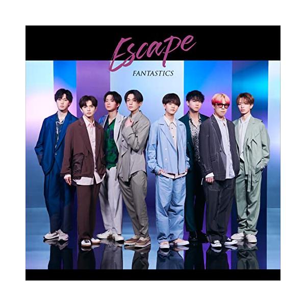 【発売日：2022年06月29日】FANTASTICS from EXILE TRIBE (ファンタスティックスフロムエグザイルトライブ ふぁんたすてぃっくすふろむえぐざいるとらいぶ)2022年6月29日 発売CD:11.Escape2.B...