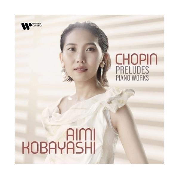 【発売日：2021年08月25日】小林愛実 (コバヤシアイミ こばやしあいみ)2021年8月25日 発売若手ピアニストとして注目を浴びる小林愛実のワーナークラシックス世界専属アルバム第2作。得意のショパンで人気曲の前奏曲集と、「幻想ポロネー...