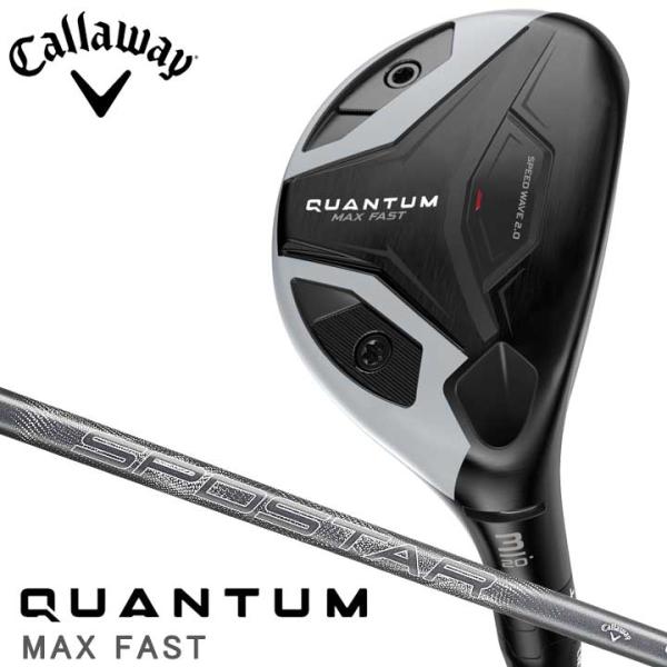 【発売日：2026年02月06日】キャロウェイ QUANTUM MAX FAST ユーティリティ ハイブリッド 日本正規品 Callaway 2026【フェース素材 / 構造】カーペンター455スチール / 次世代Aiフェース / フォージ...