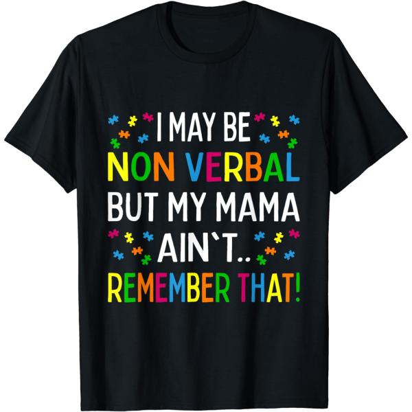 商品名I May Be Non Verbal But My Mama Ain't Remember That Autism T-Shirtブランド：Autism Awareness Autistic Support Gifts Store商...
